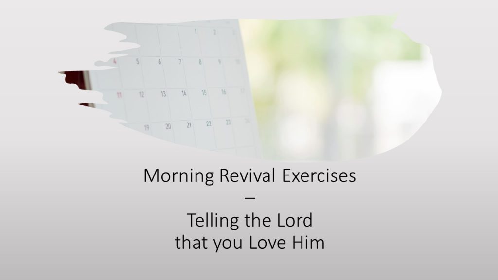 Morning Revival Exercises – Telling the Lord that you Love Him ...