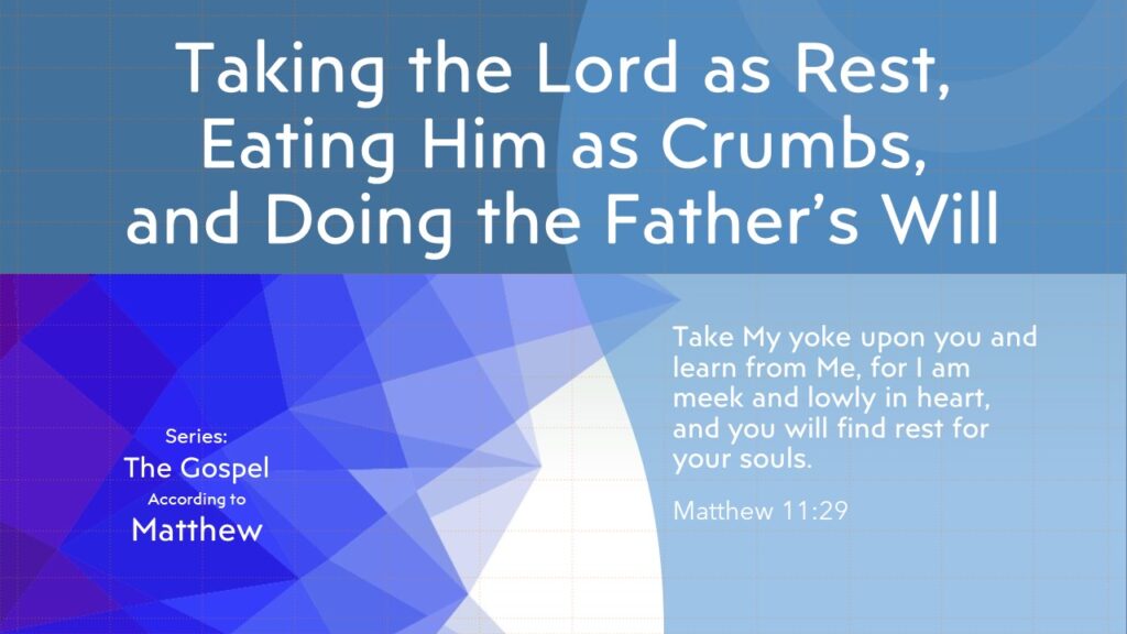 Gospel of Matthew – Taking the Lord as Rest, Eating Him as Crumbs, and ...